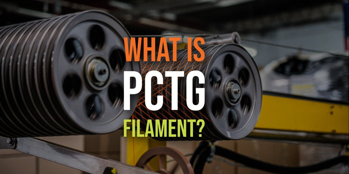 What Is PCTG Filament? Benefits, Uses & Comparison | 3D-Fuel